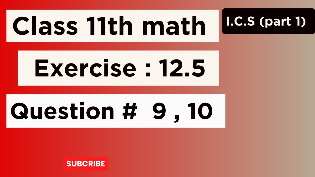 Class 11th Math Chapter 12 Exercise 12.5 | Question No.9,10 | Complete ...
