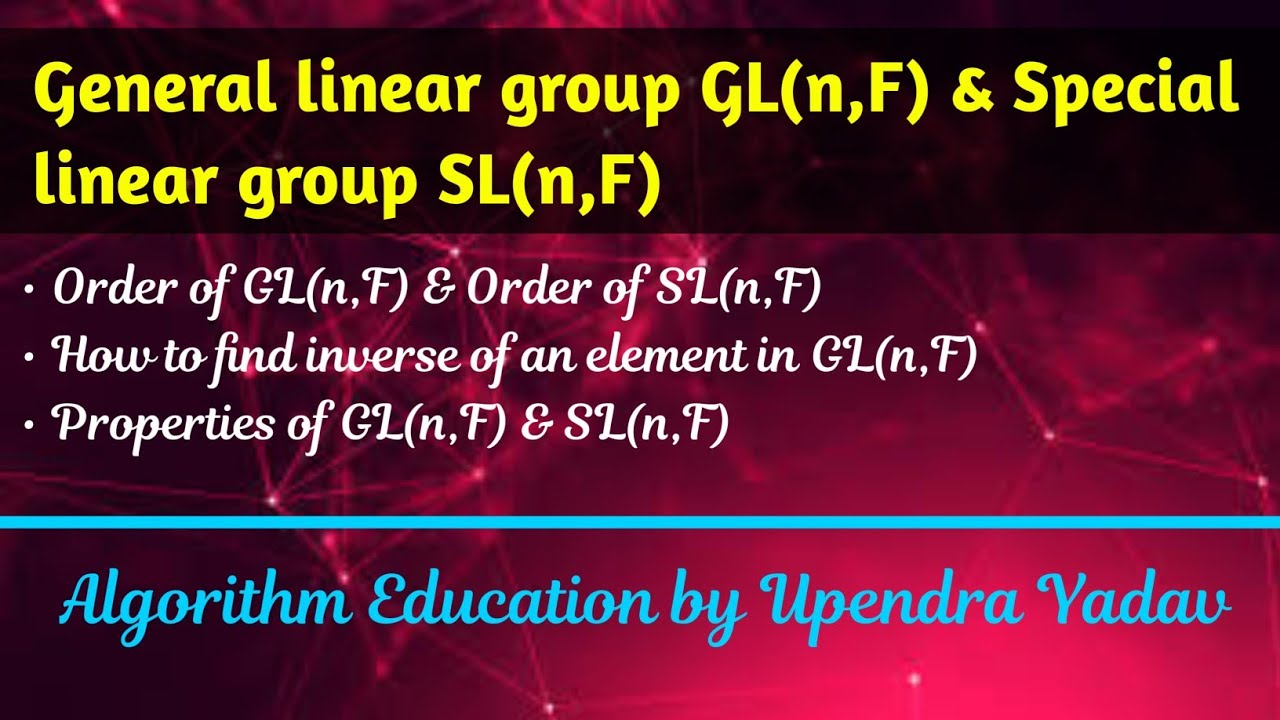 Abstract Algebra: Group Theory- L 13 (General linear group & Special ...
