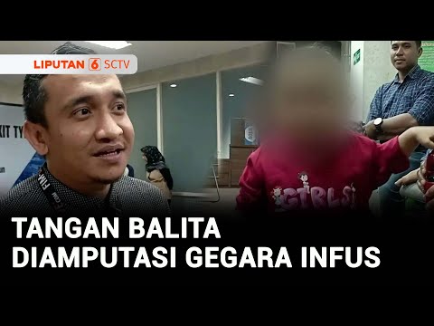 Tangan Balita Diamputasi Usai Diinfus, Diduga Korban Malapraktik | Liputan 6