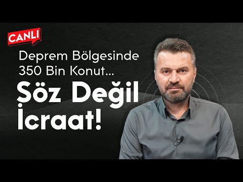 DEPREM BÖLGESİNDE 350 BİN KONUT… SÖZ DEĞİL, İCRAAT!
