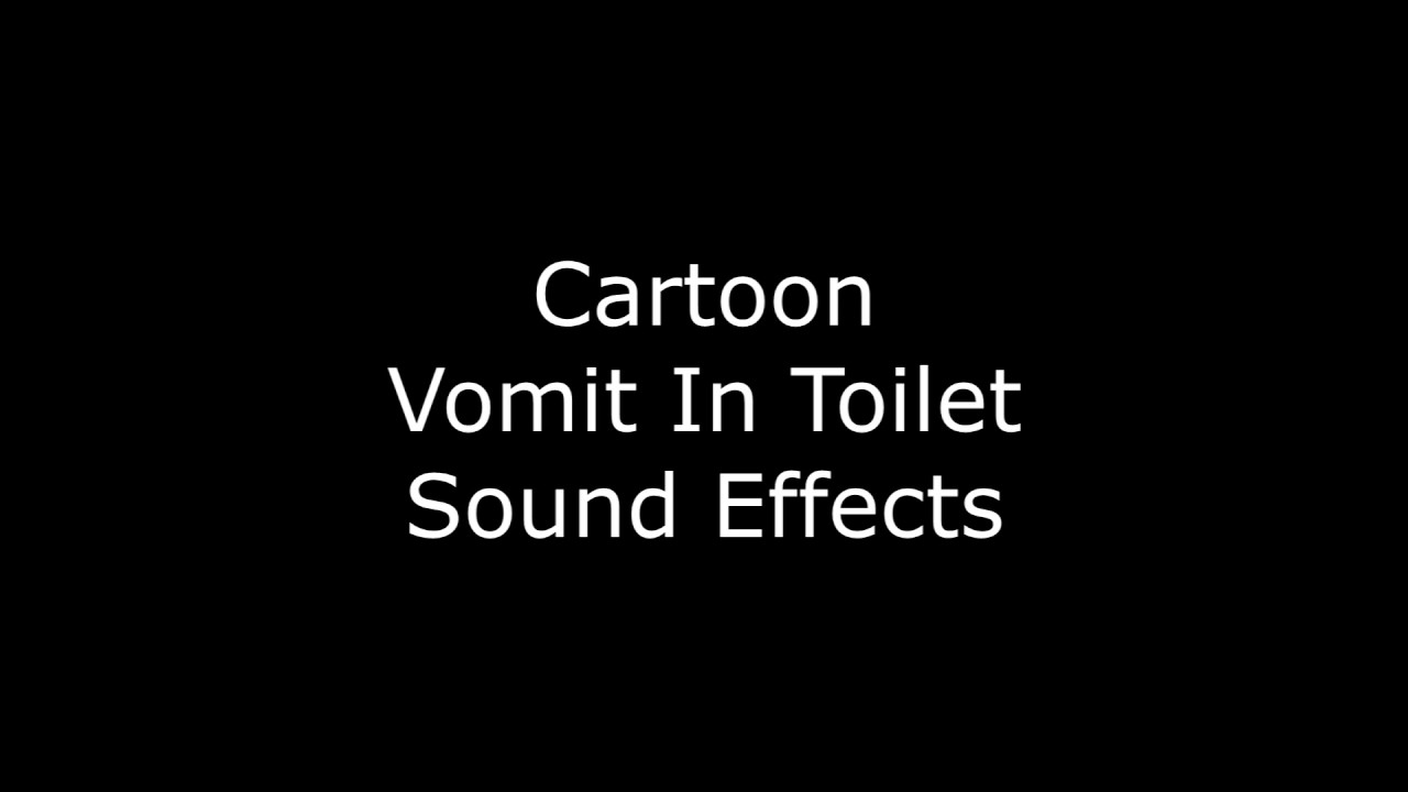 Cartoon Vomit In Toilet Sound Effects - YouTube