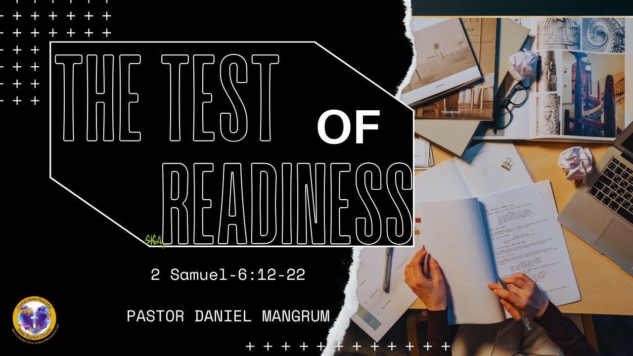December 15, 2024, 2 Samuel 6:11-22 The Test of Readiness - PASTOR ...