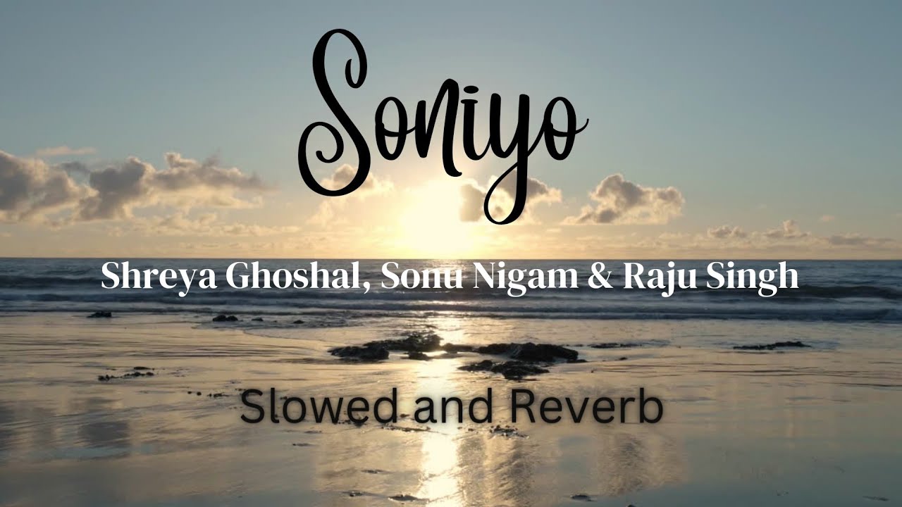 Soniyo | (Slowed-reverb) | Sonu Nigam | Shreya Ghoshal | Raaz 2 ...