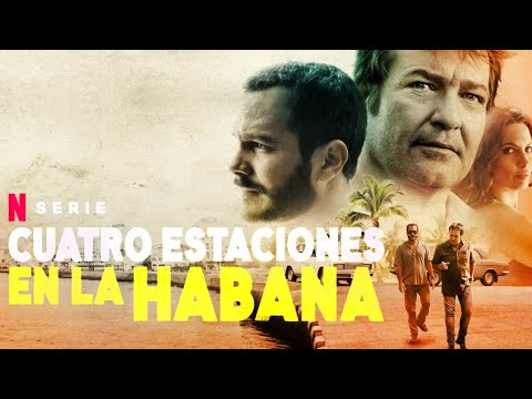 La serie cubana de Netflix: Cuatro estaciones en La Habana - YouTube