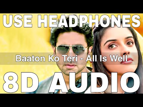 Baaton Ko Teri (8D Audio) || All Is Well || Arijit Singh || Abhishek Bachchan, Asin