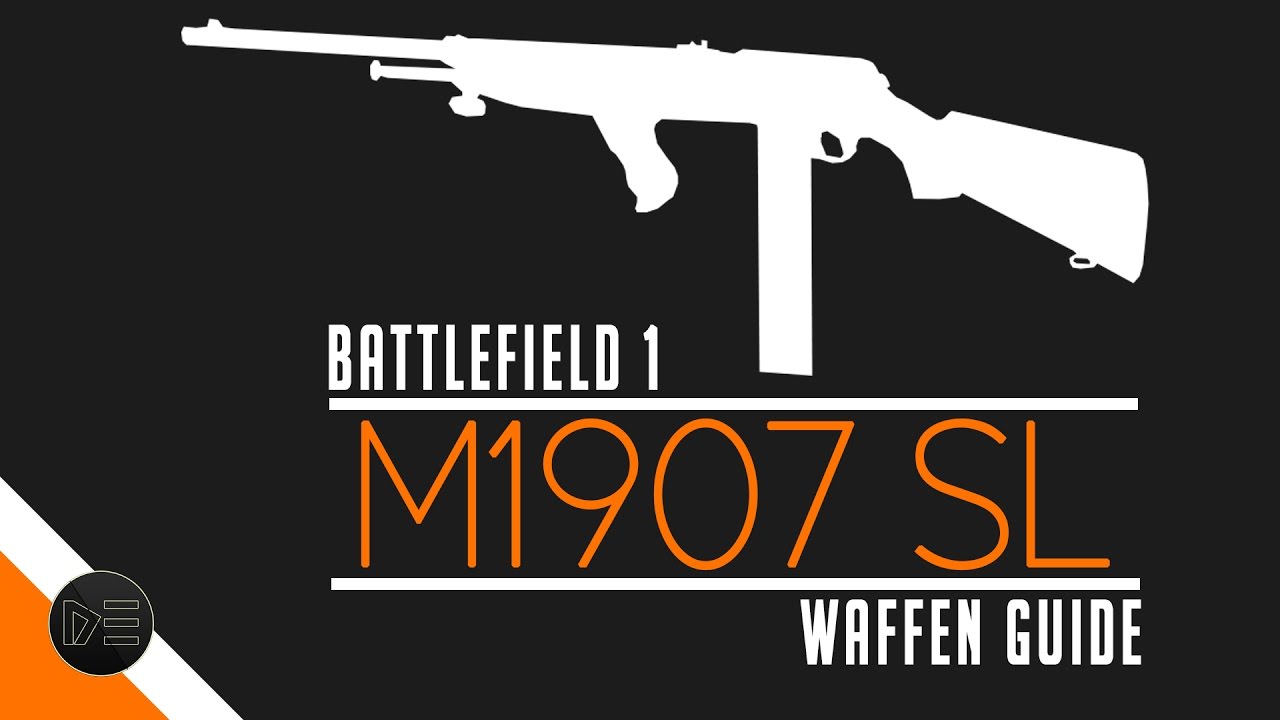 M1907 SL Waffen Guide - NAHKAMPF Sanitäter - Battlefield 1 - YouTube