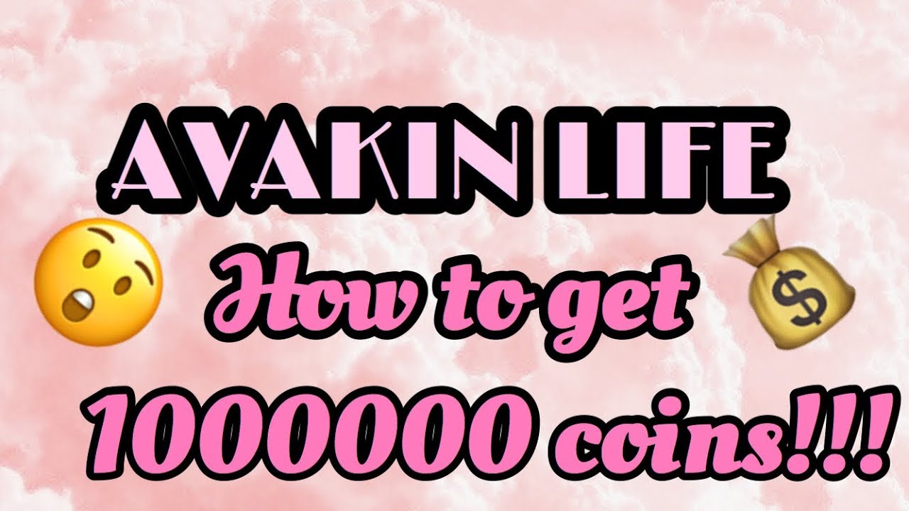 HOW TO GET 100000 COINS IN AVAKIN LIFE!!! - YouTube