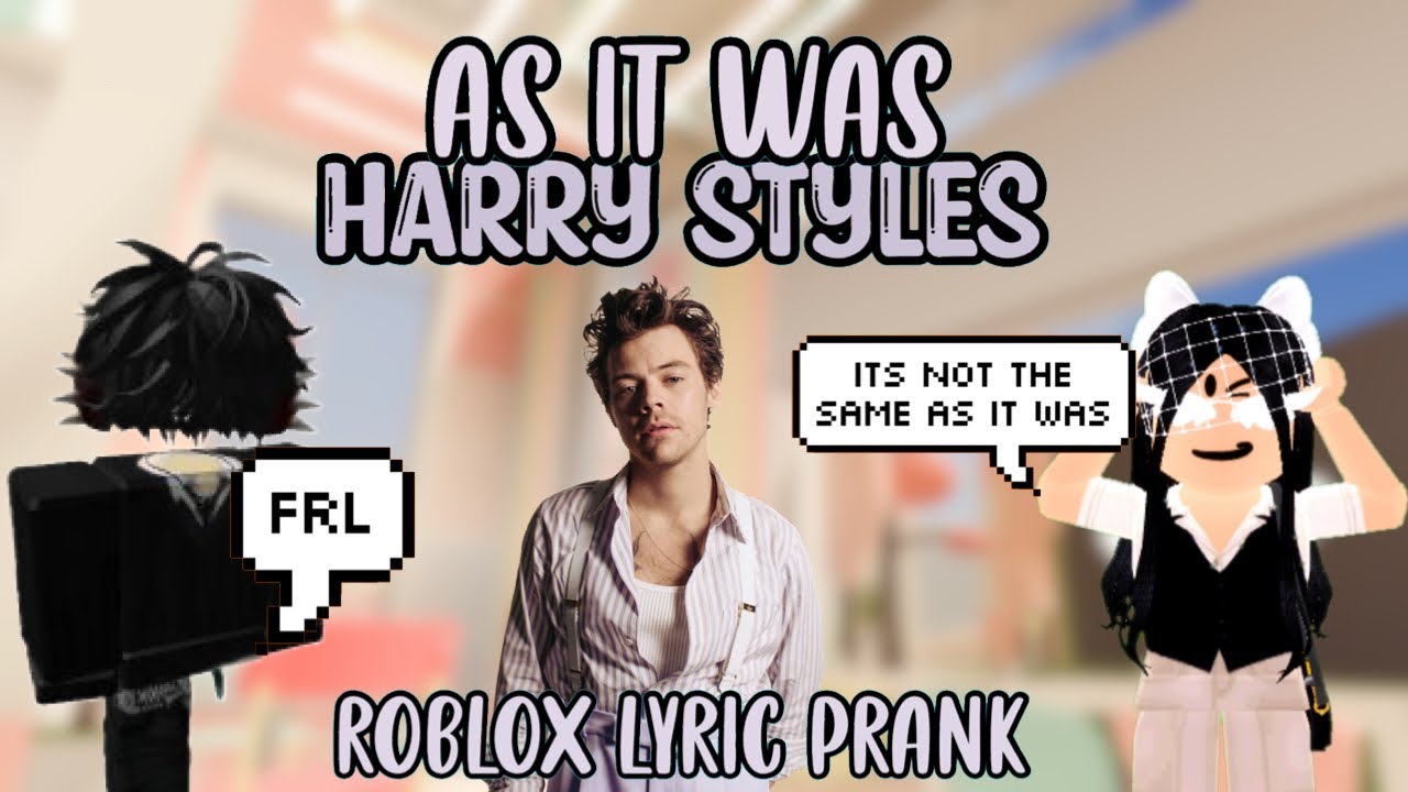 As It Was -Harry Styles (Roblox Lyric Prank) - YouTube