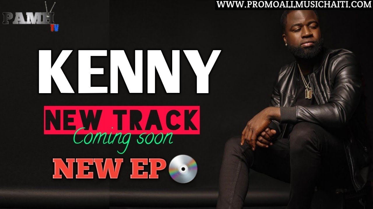 Kenny Haiti - NEW TRACK,NEW EP, (Cherie ou dous) Coming soon - YouTube
