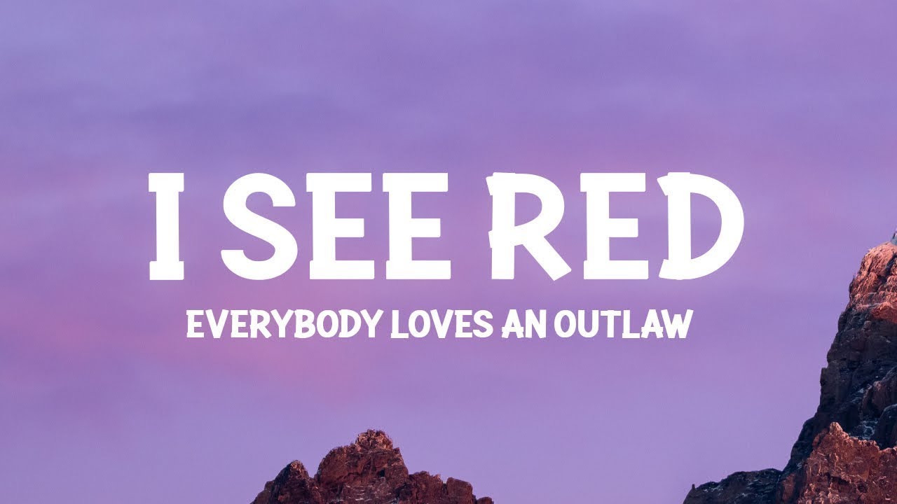 Everybody Loves An Outlaw - I See Red (Lyrics) [1 Hour Version] - YouTube