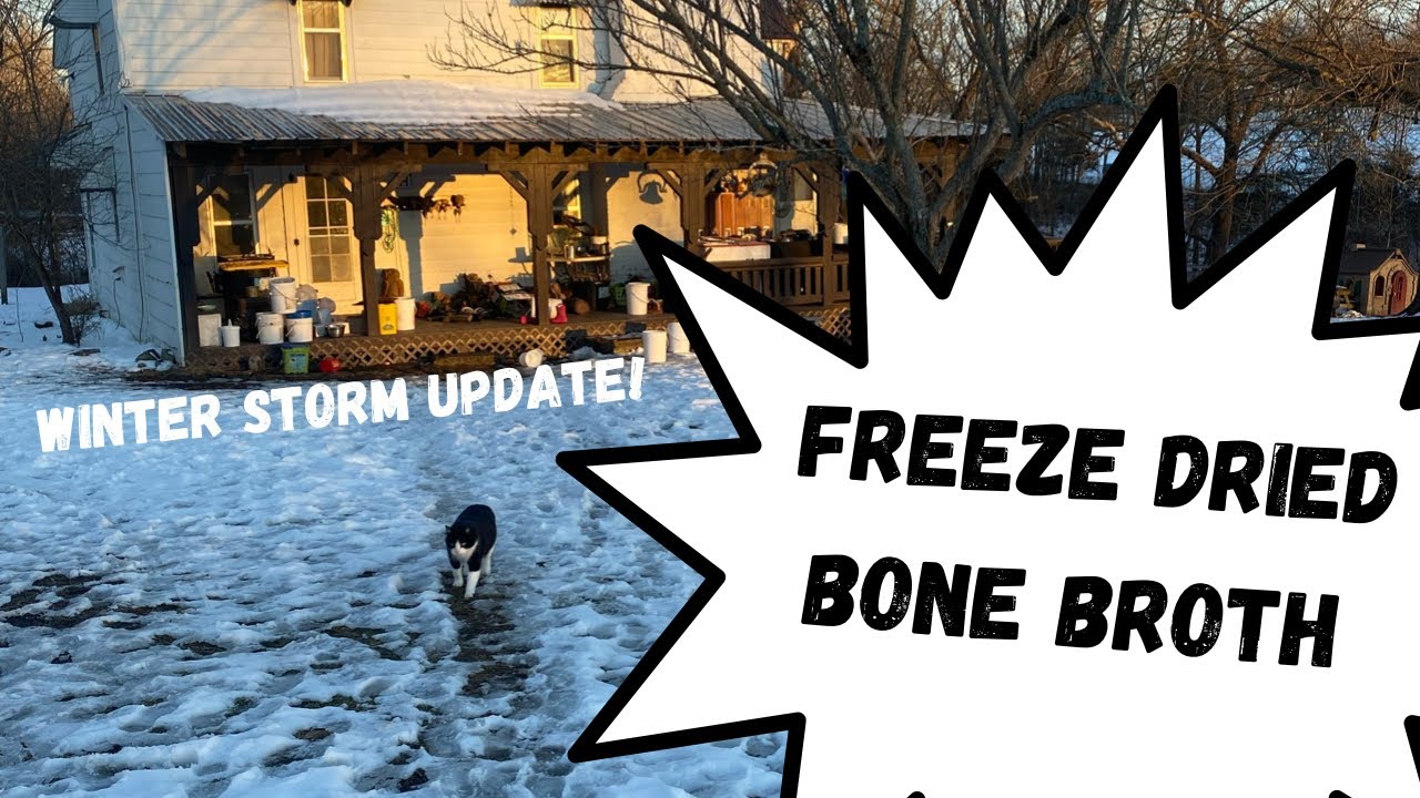 Freeze Dried Bone Broth! With Winter Storm Update! - YouTube