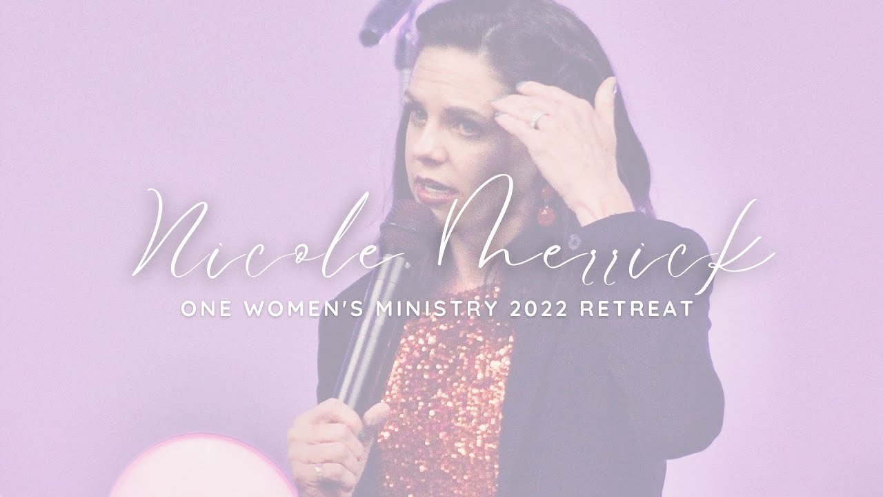 Nicole Merrick | ONE Women's Retreat 2022 - YouTube