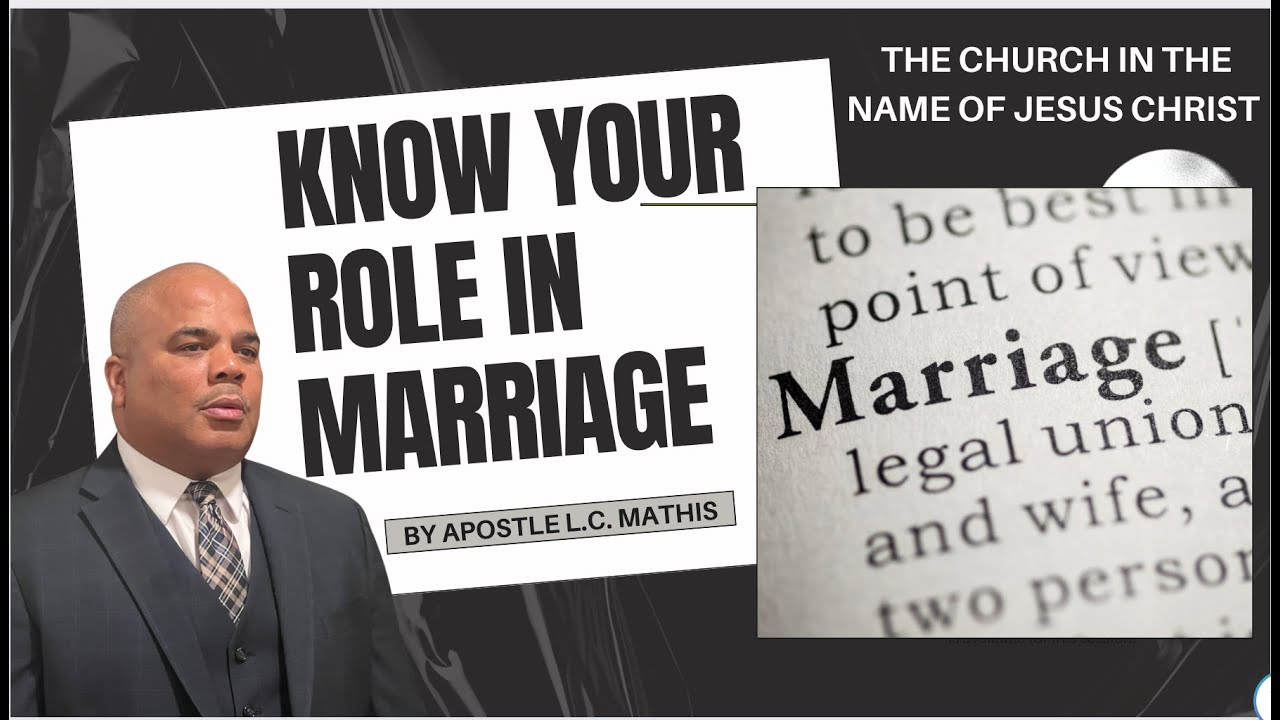 KNOW YOUR ROLE IN MARRIAGE BY, APOSTLE L.C. MATHIS - YouTube