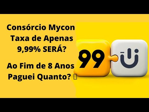 Consórcio Mycon Parceria c/ a 99 Vale a Pena? Qual Valor Final ...