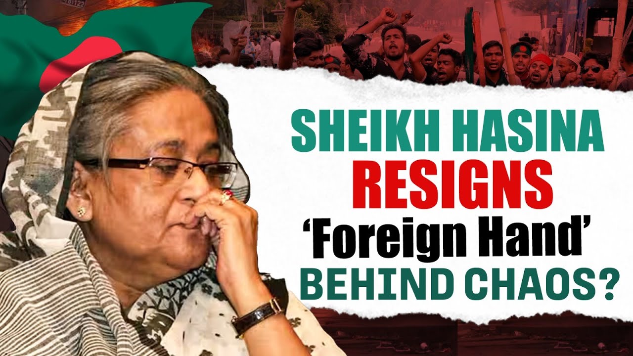 'Foreign Hand' Behind Sheikh Hasina's Exit and the Protests in ...