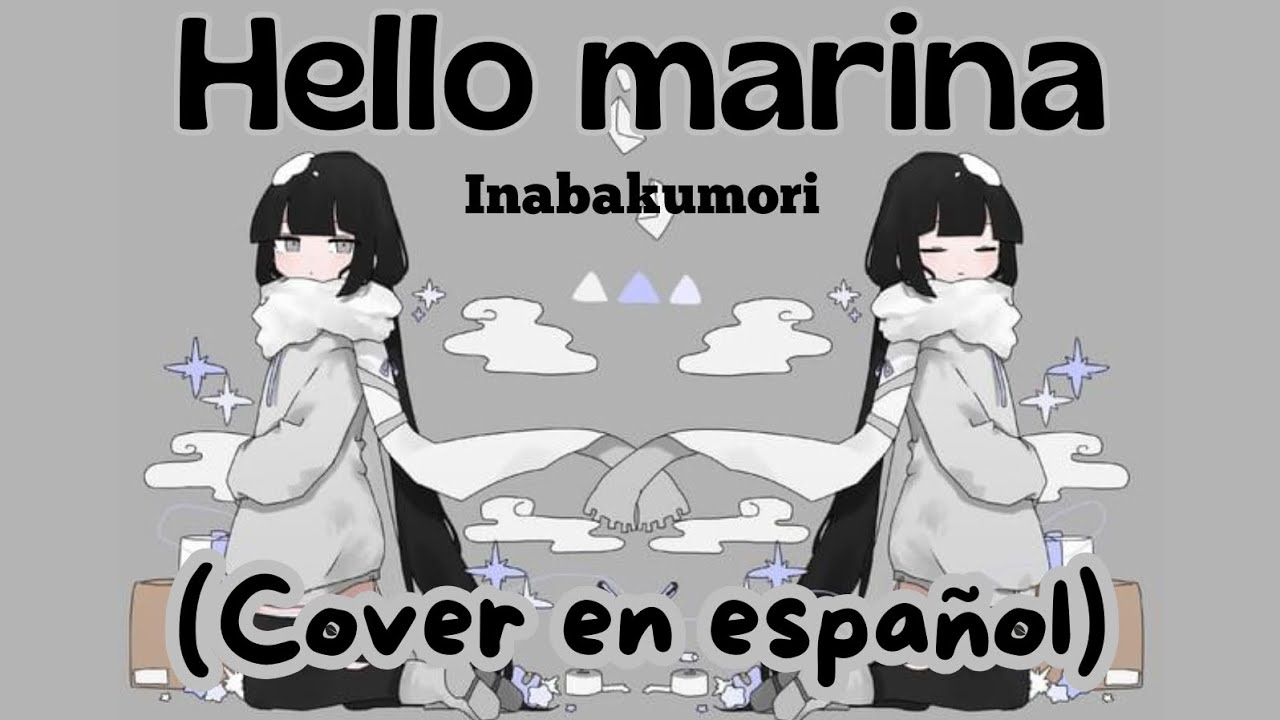 Hello marina - Inabakumori (cover en español) | Capella - YouTube