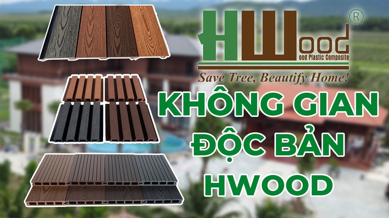 GỖ NHỰA NGOÀI TRỜI HWOOD - NÂNG TẦM KHÔNG GIAN SỐNG CHO NGƯỜI VIỆT # ...