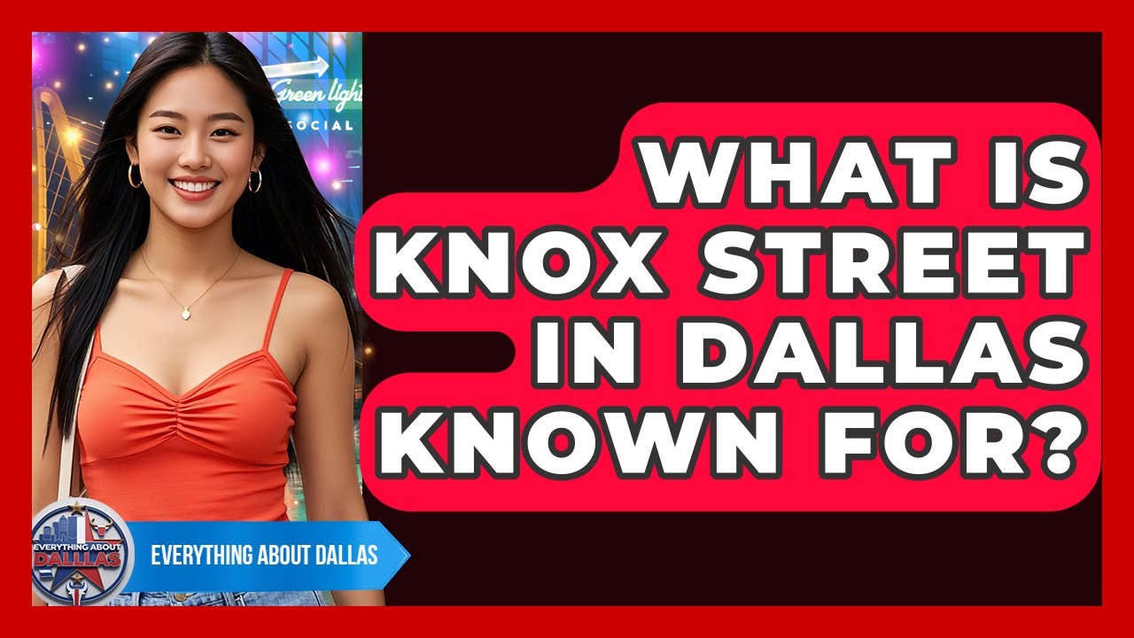 What Is Knox Street In Dallas Known For? - Everything About Dallas ...