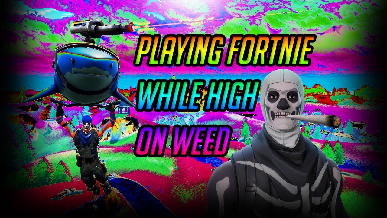 Playing Fortnite High On WEED!!! - YouTube