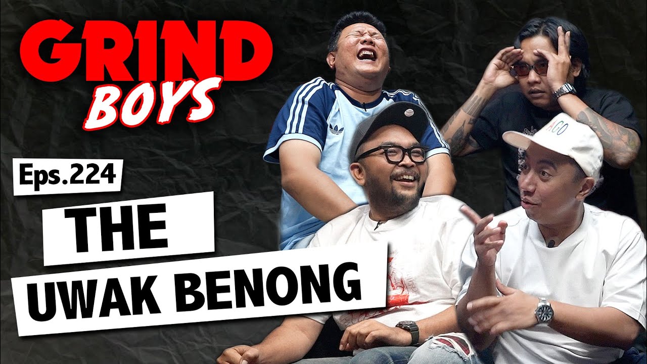 Grind Boys Eps.224 - The Uwak Benong - YouTube