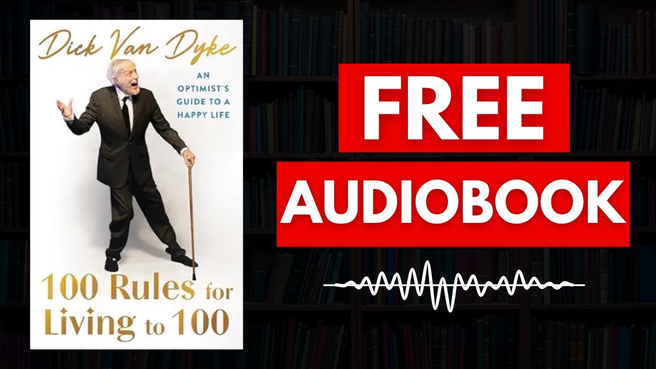 100 Rules for Living to 100: by Dick Van Dyke- Full Audiobook FREE ...
