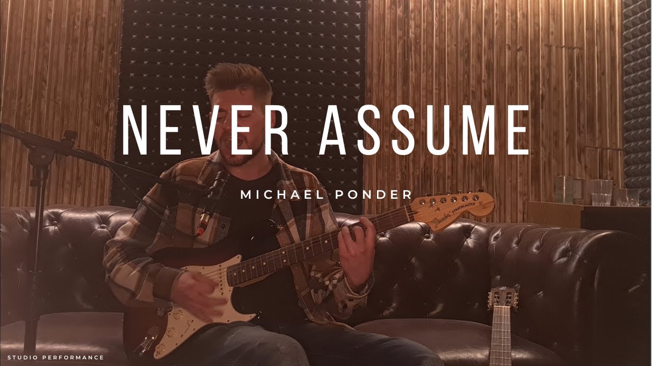 Never Assume - Michael Ponder (Studio Performance) - YouTube