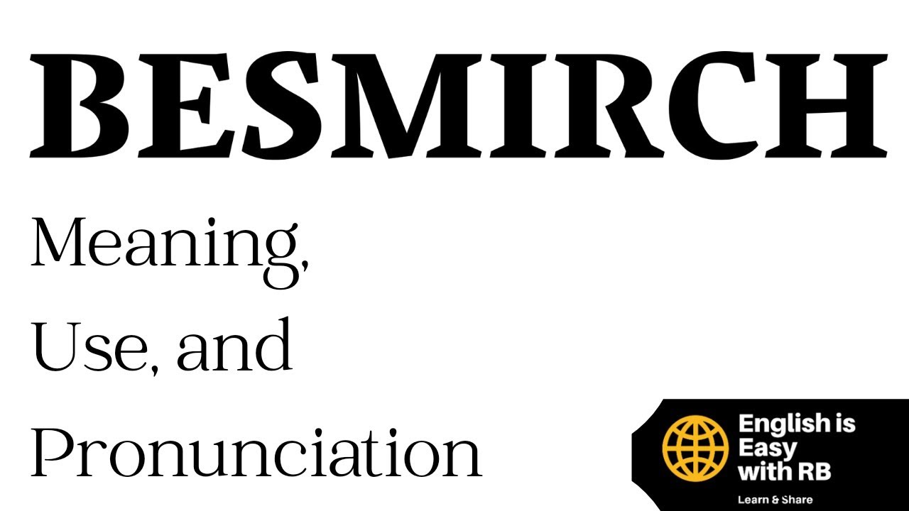 BESMIRCH MEANING || BESMIRCH USE IN A SENTENCE || BESMIRCH ...