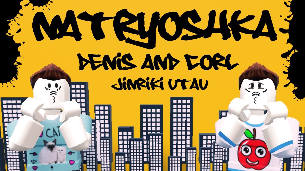 Denisdaily and Corlhorl - Matryoshka (Jinriki Utau) - YouTube