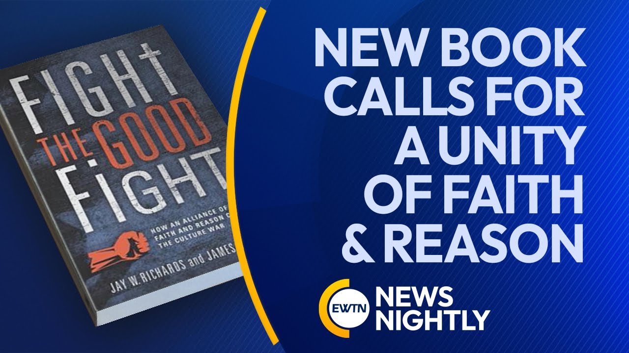 New Book Calls for a Unity of Faith & Reason to Stand Up for God | EWTN ...
