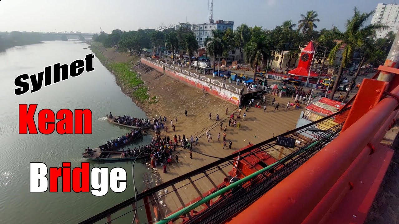 Sylhet Kean Bridge Live Update Surma River View Sylhet City - YouTube