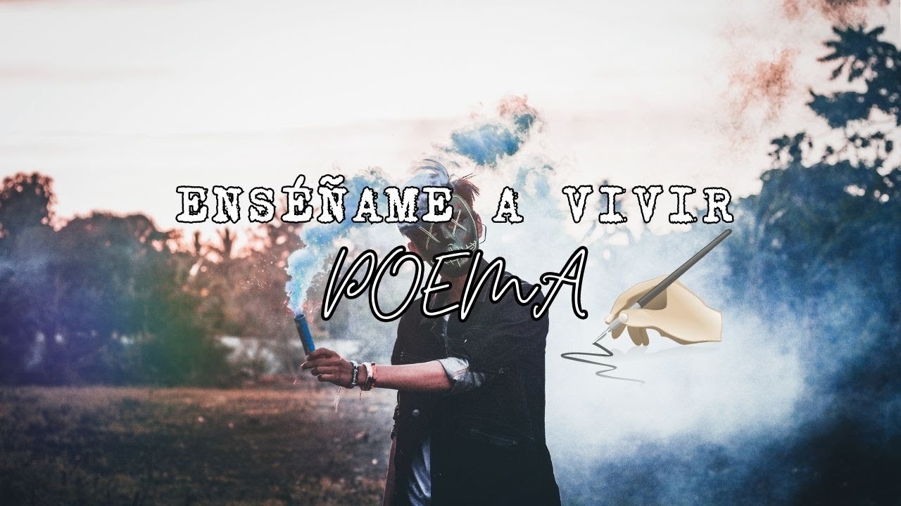 Enséñame a vivir (Poema) - YouTube