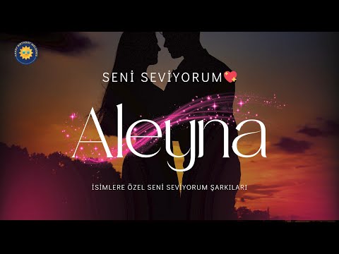 Aleyna’ya Özel Seni Seviyorum Şarkısı | İsme Özel Romantik Melodi 🎶