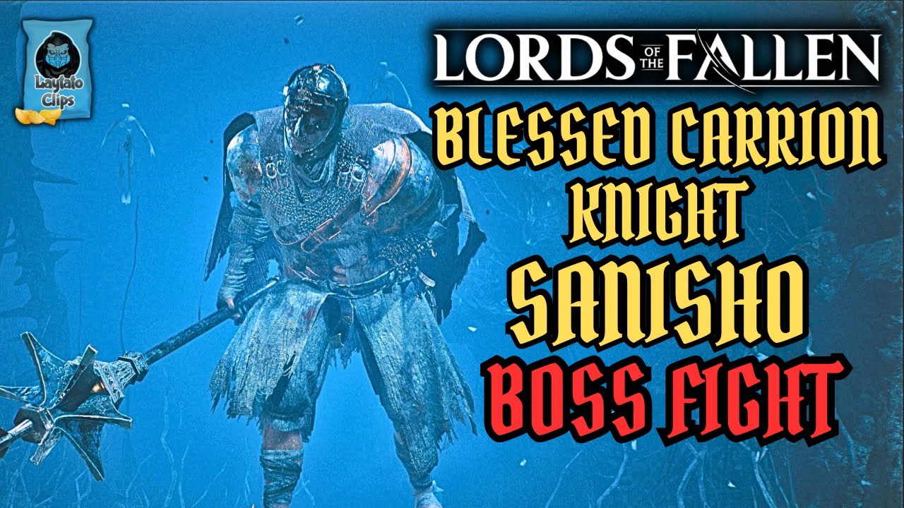 LORDS OF THE FALLEN | BLESSED CARRION KNIGHT SANISHO | FULL BOSS FIGHT ...