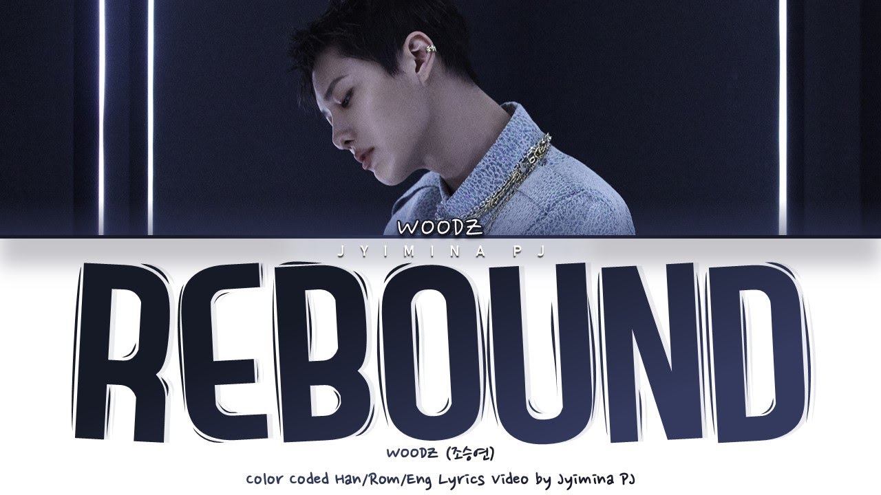 WOODZ (조승연) - 'Rebound' Lyrics (Color Coded_Eng) - YouTube