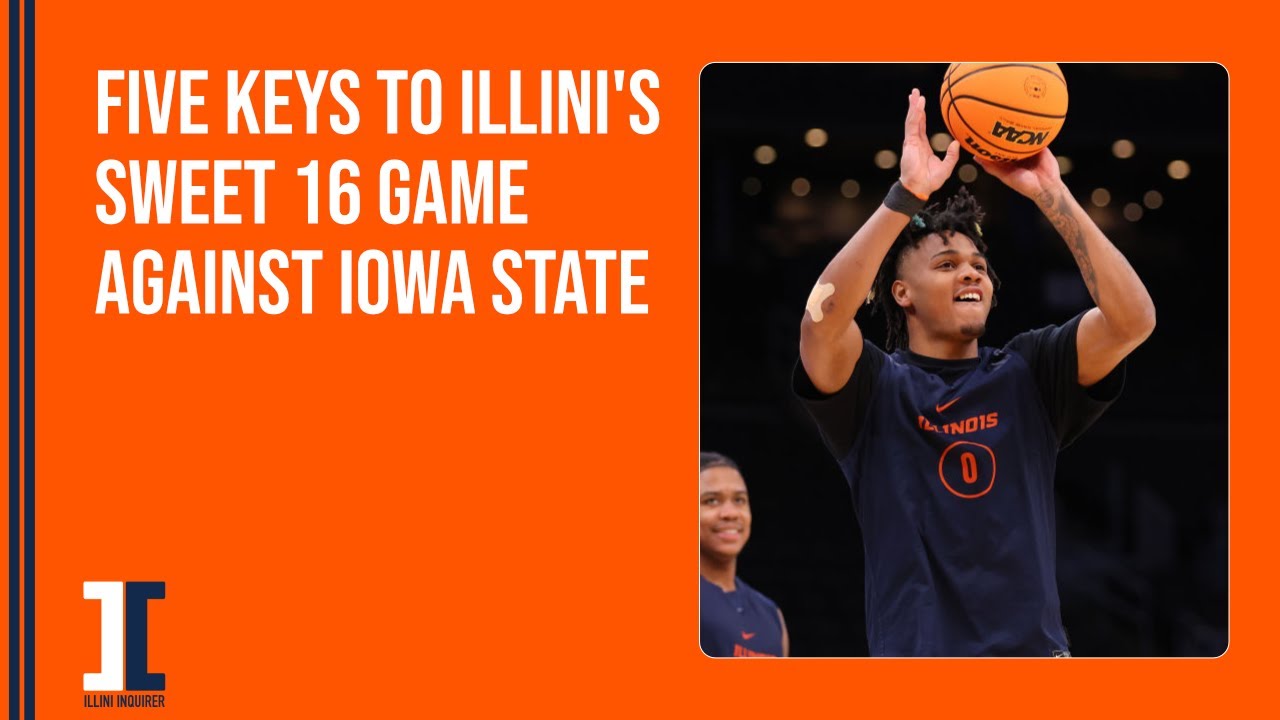 Keys to Illini's Sweet 16 matchup vs. Iowa State | Illini Inquirer ...