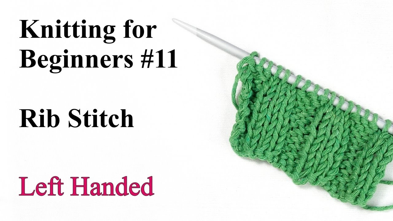 Rib Stitch - Left Handed - Knitting for Beginners #11 - YouTube