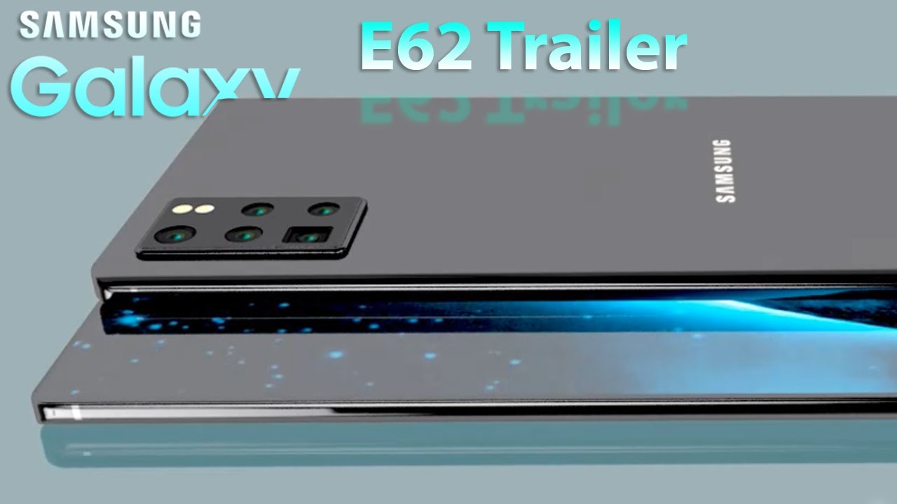 Samsung Galaxy E62 Trailer ! Upcoming Best Samsung Galaxy Smartphones ...