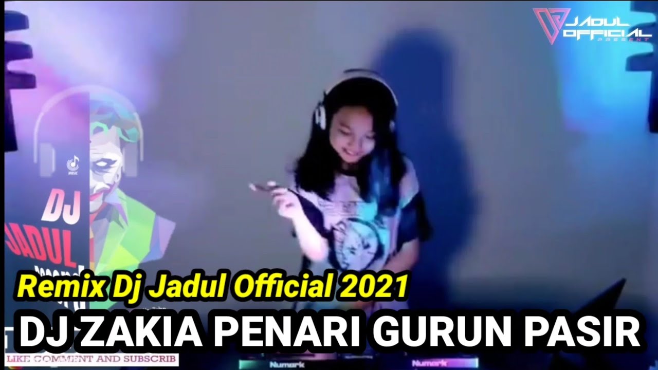 DJ ZAKIA PENARI GURUN PASIR TERNAMA_REMIX TIKTOK TERBARU 2021 (DJ JADUL ...