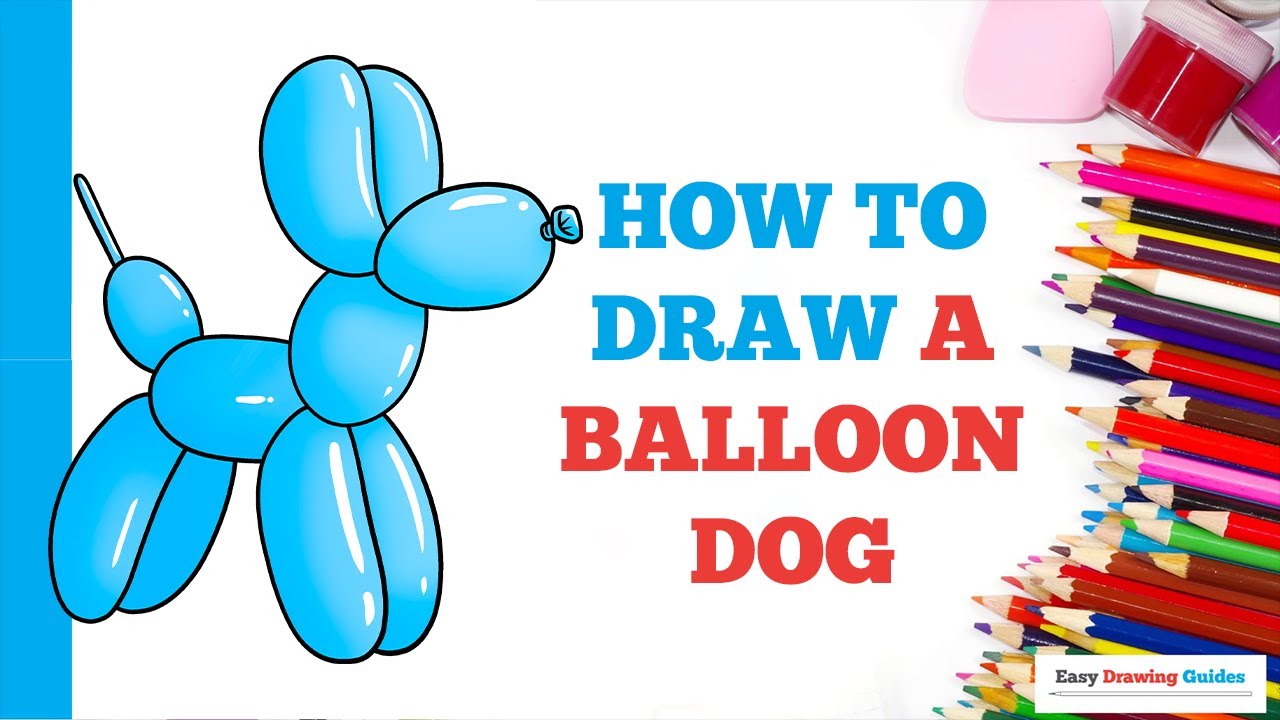 How to Draw a Balloon Dog in a Few Easy Steps: Drawing Tutorial for ...