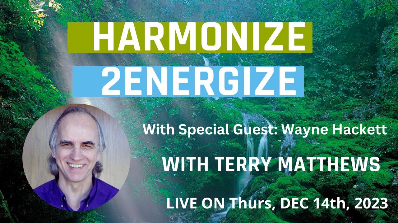 Harmonize2Energize: With Special Guest Wayne Hackett - Thursday Dec ...
