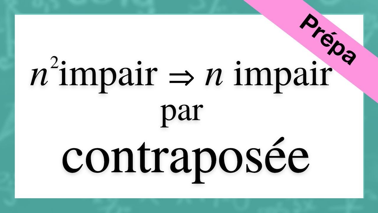 Comment utiliser la contraposée d'une proposition - YouTube