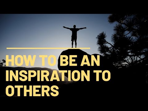 How to be an inspiration to others-a morale booster guide to motivate ...