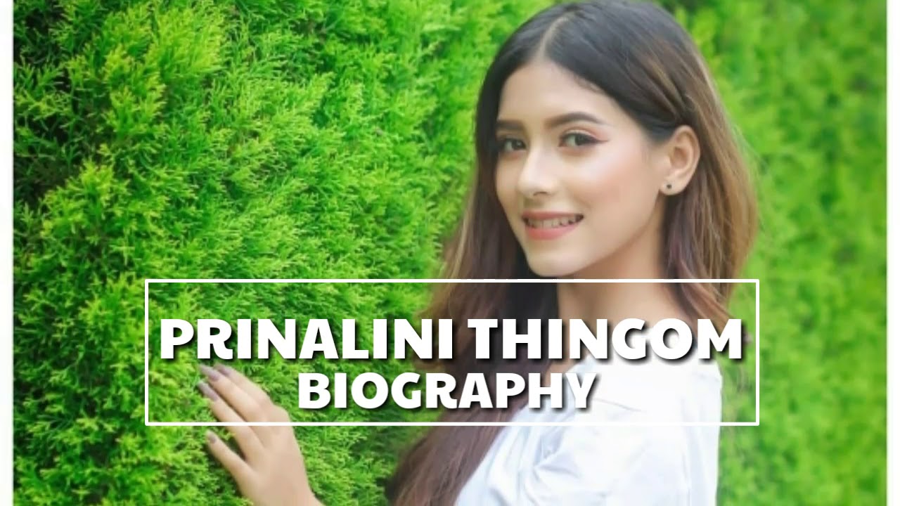 PRINALINI THINGOM BIOGRAPHY || MANIPUR UPCOMING BEAUTIFUL YOUNG ACTRESS - YouTube