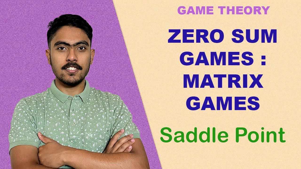 Zero Sum Game with Saddle Point | Solved Example | Game Theory - YouTube