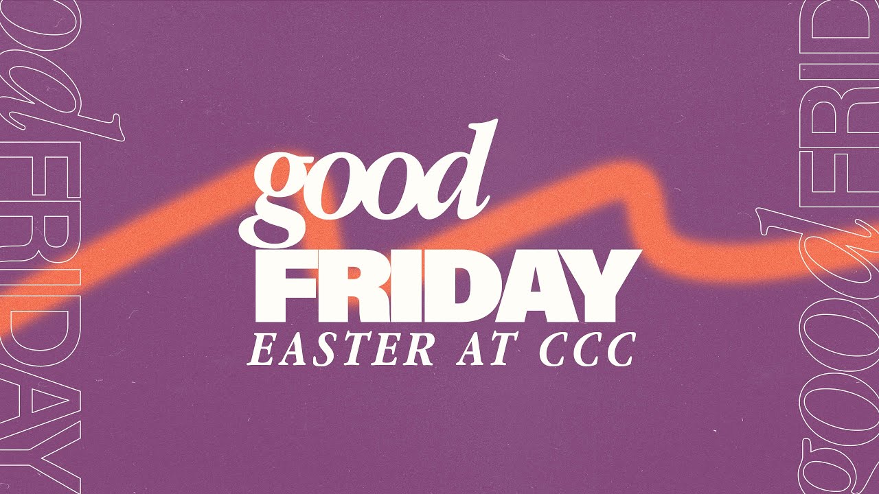 Good Friday | Easter at CCC - YouTube