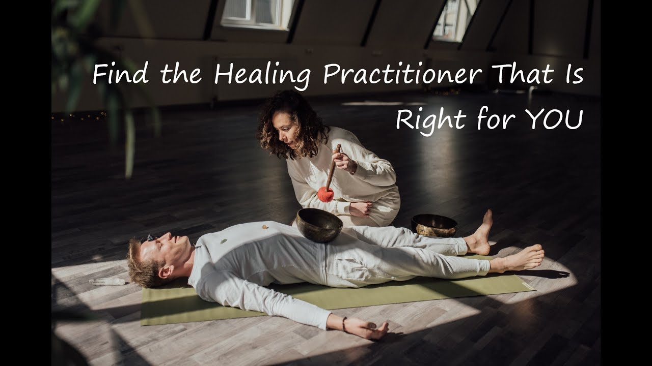 How to Find the Healing Practitioner That Is Right for You - YouTube