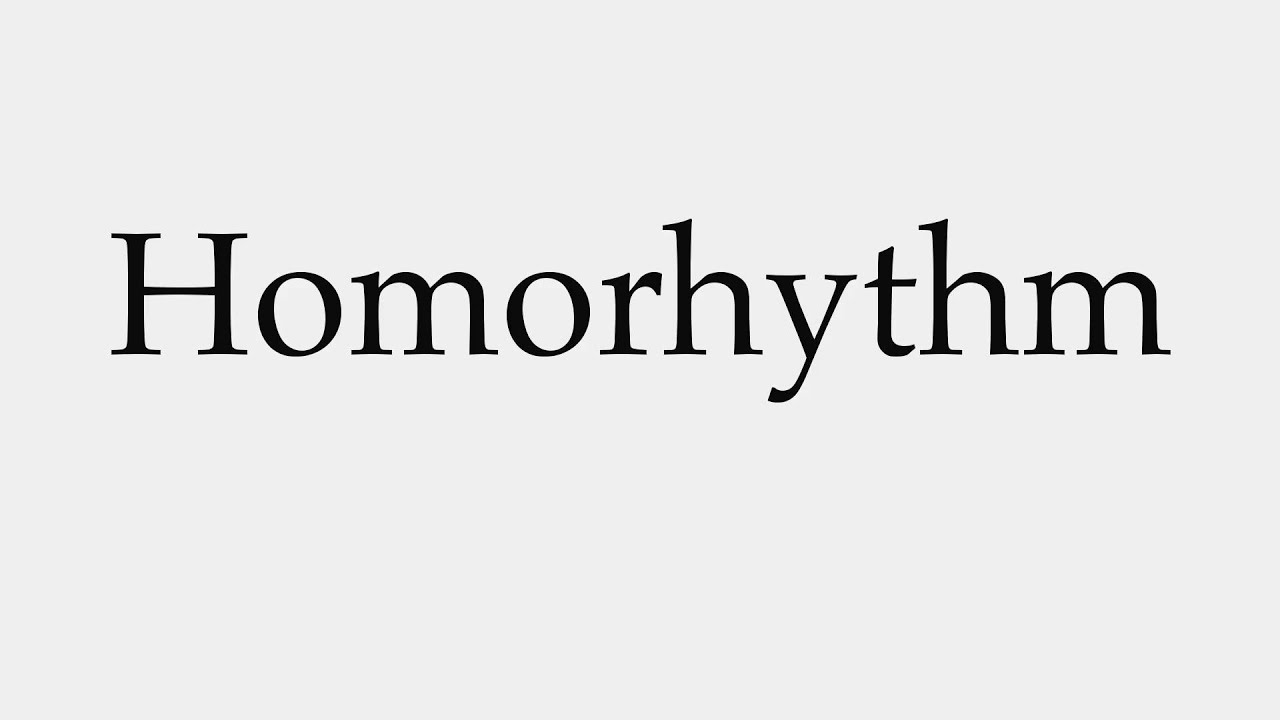 How to Pronounce Homorhythm - YouTube