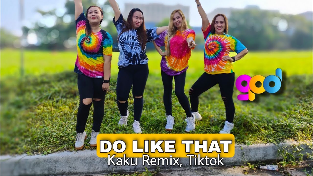 DO LIKE THAT| Kaku Remix, Tiktok Viral| GPD Dance Fitness| Zumba ...
