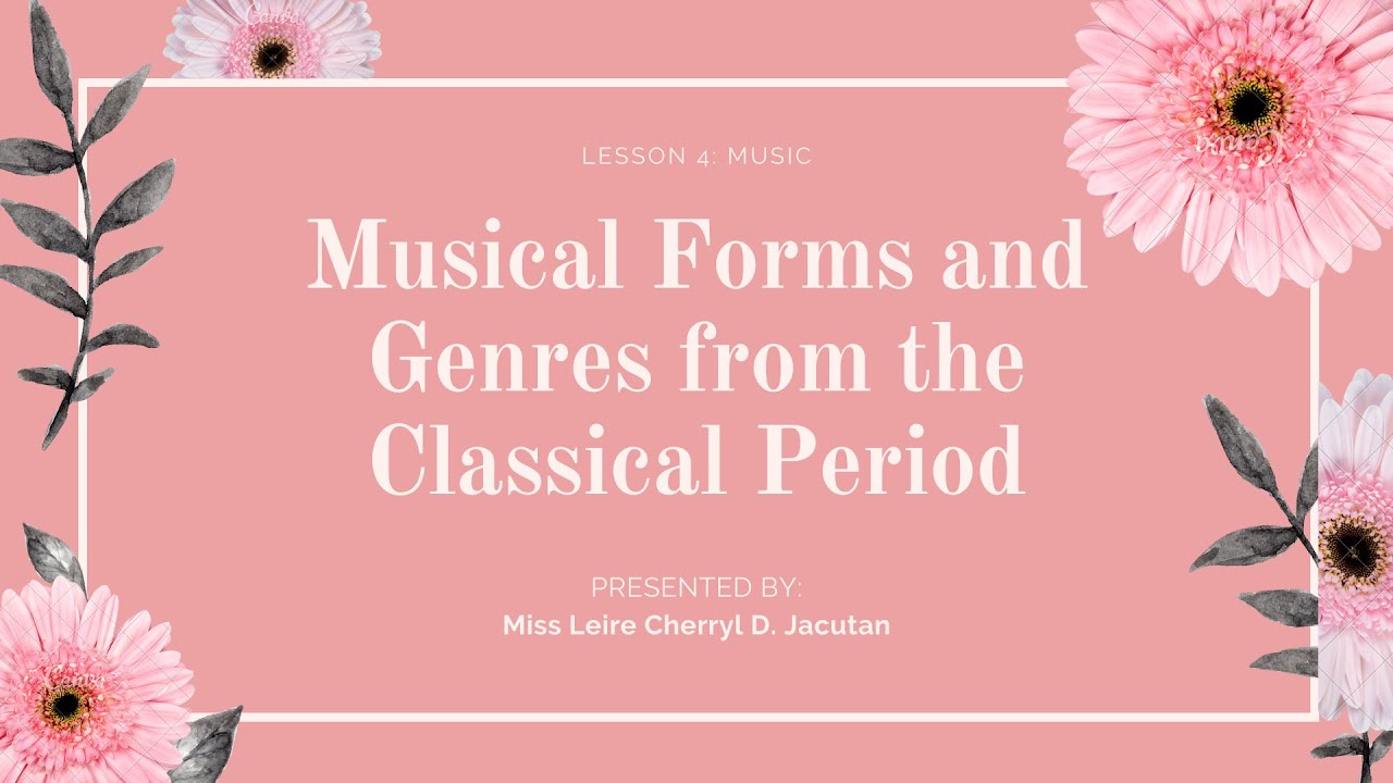 LESSON 4: MUSICAL FORMS AND GENRES FROM THE CLASSICAL PERIOD - YouTube