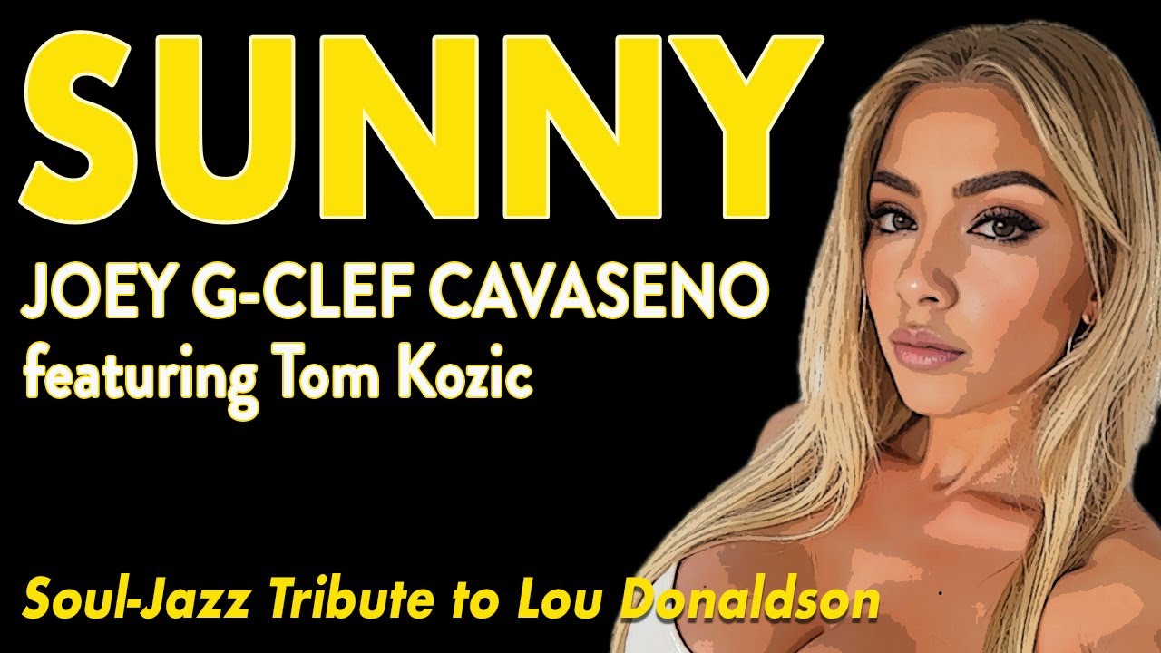 Joey “G‑Clef” Cavaseno – Sunny (feat. Tom Kozic) | Soul Jazz Tribute to Lou Donaldson - YouTube